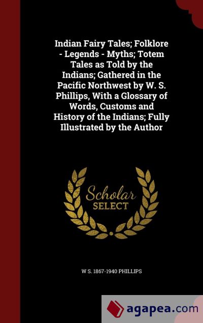 INDIAN FAIRY TALES; FOLKLORE - LEGENDS - MYTHS; TOTEM TALES AS TOLD BY ...