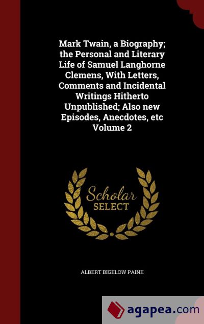 MARK TWAIN, A BIOGRAPHY; THE PERSONAL AND LITERARY LIFE OF SAMUEL ...