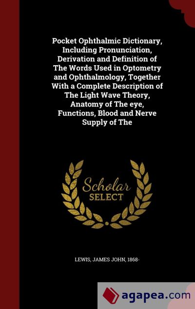 POCKET OPHTHALMIC DICTIONARY, INCLUDING PRONUNCIATION, DERIVATION AND ...