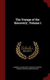 THE VOYAGE OF THE 'DISCOVERY', VOLUME 1 - SCOTT, ROBERT FALCON, FERRAR ...