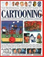 THE PROFESSIONAL STEP-BY-STEP GUIDE TO CARTOONING: LEARN TO DRAW ...