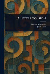 A LETTER TO DION - JACOB VINER BERNARD MANDEVILLE - 9781023286923