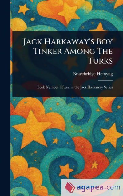 JACK HARKAWAYA S BOY TINKER AMONG THE TURKS - BRACEBRIDGE HEMYNG ...