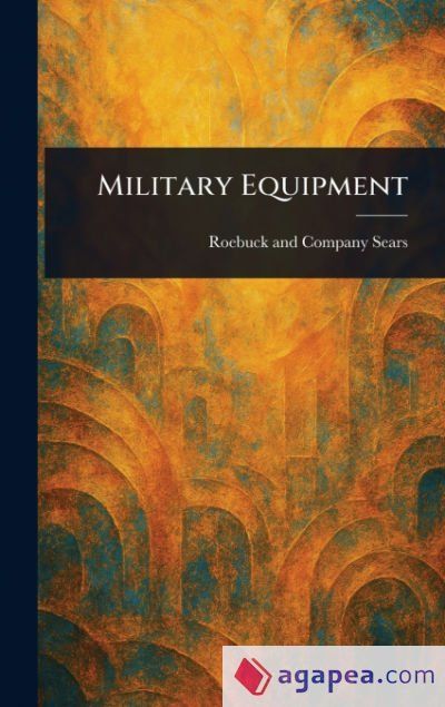 MILITARY EQUIPMENT - ROEBUCK AND COMPANY SEARS - 9781023395328