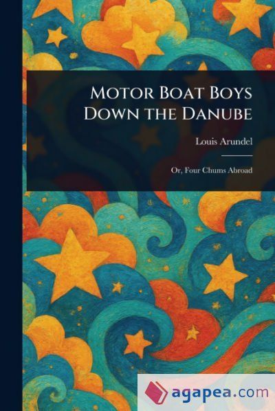 MOTOR BOAT BOYS DOWN THE DANUBE - LOUIS ARUNDEL - 9781023277051