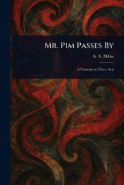 MR. PIM PASSES BY - A. A. (ALAN ALEXANDER) MILNE - 9781023126267
