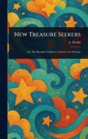 NEW TREASURE SEEKERS - E. (EDITH) NESBIT - 9781023087032