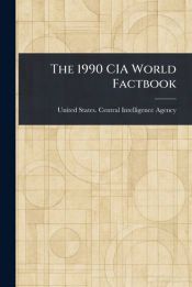THE 1990 CIA WORLD FACTBOOK - UNITED STATES. CENTRAL INTELL... AGENCY ...