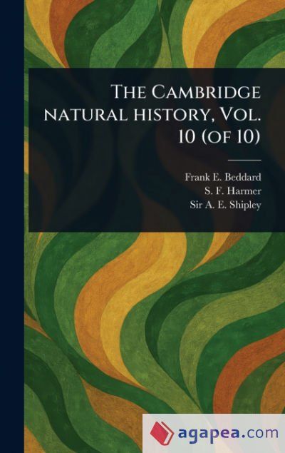 THE CAMBRIDGE NATURAL HISTORY, VOL. 10 (OF 10) - A. E. (ARTHUR EVERETT ...