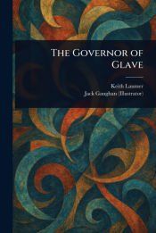THE GOVERNOR OF GLAVE - KEITH LAUMER JACK GAUGHAN - 9781023492713