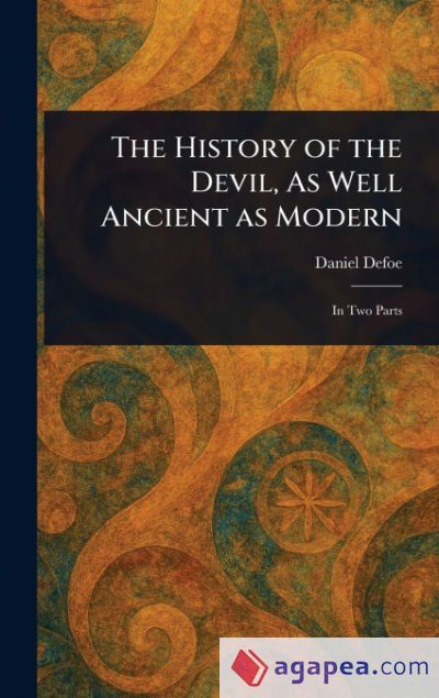 THE HISTORY OF THE DEVIL, AS WELL ANCIENT AS MODERN - DANIEL DEFOE ...