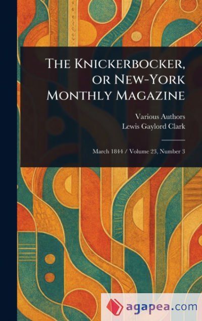THE KNICKERBOCKER, OR NEW-YORK MONTHLY MAGAZINE - VARIOUS LEWIS GAYLORD ...