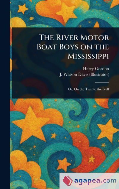 THE RIVER MOTOR BOAT BOYS ON THE MISSISSIPPI - J. WATSON DAVIS HARRY ...