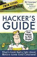 HACKER'S GUIDE TO TWIN CITIES GOLF COURSES: WHAT'S GOOD, BAD & UGLY ...