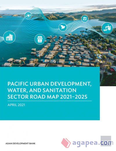 PACIFIC URBAN DEVELOPMENT, WATER, AND SANITATION SECTOR ROAD MAP 2021-2025 - 9789292628109