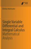 SINGLE VARIABLE DIFFERENTIAL AND INTEGRAL CALCULUS - ELIMHAN MAHMUDOV - 9789491216855