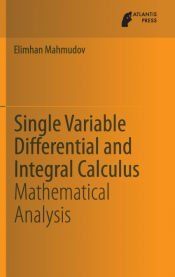 SINGLE VARIABLE DIFFERENTIAL AND INTEGRAL CALCULUS - ELIMHAN MAHMUDOV - 9789491216855