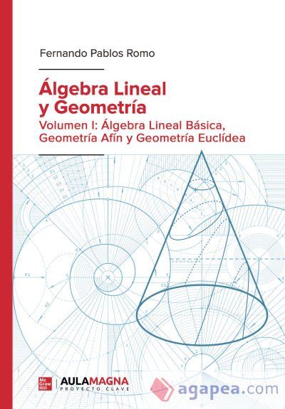 ALGEBRA LINEAL Y GEOMETRIA - FERNANDO PABLOS ROMO - 9788419786296
