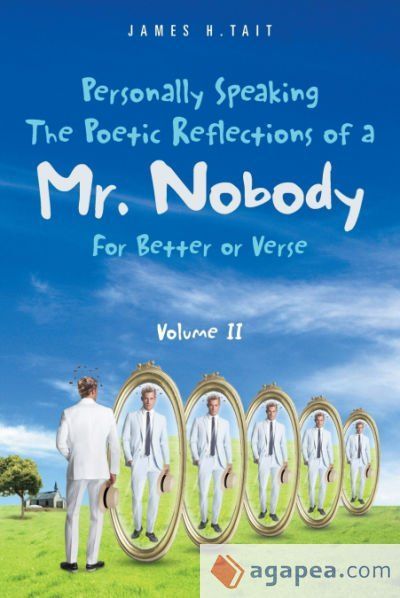PERSONALLY SPEAKING-THE POETIC REFLECTIONS OF A MR. NOBODY - JAMES ...