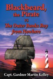 BLACKBEARD, THE PIRATE VS THE OUTER BANKS BOY FROM NOWHERE - CAPT ...