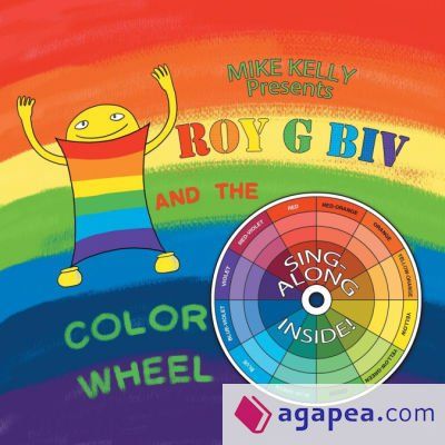 ROY G BIV AND THE COLOR WHEEL - MIKE KELLY - 9781504909747
