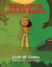 SEQUOYA INDIAN BRAVE - BRIONNA LOGAN SCOTT W. CONLEY - 9798823014731
