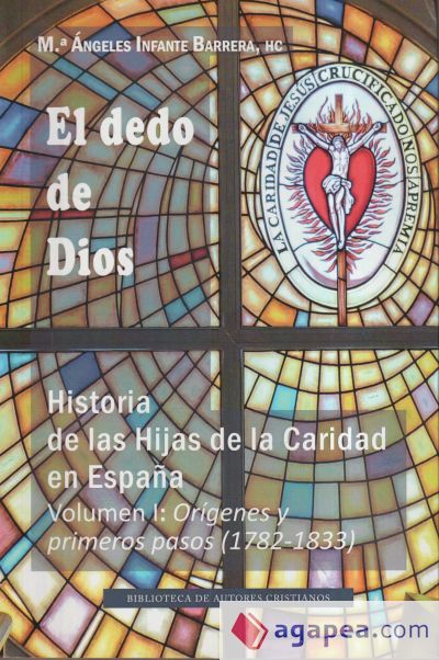 DEDO DE DIOS (1) HISTORIA HIJAS DE LA CARIDAD - INFANTE BARRERA, MARIA ...