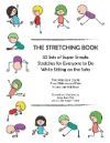 THE STRETCHING BOOK: 52 SETS OF SUPER SIMPLE STRETCHES FOR EVERYONE TO ...