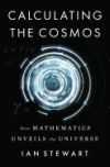 CALCULATING THE COSMOS: HOW MATHEMATICS UNVEILS THE UNIVERSE - IAN ...