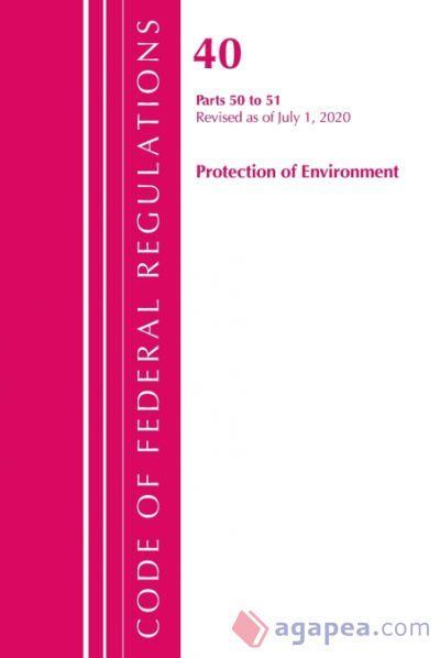 CODE OF FEDERAL REGULATIONS, TITLE 40 PROTECTION OF THE ENVIRONMENT 50 ...