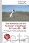 RON HAMENCE WITH THE AUSTRALIAN CRICKET TEAM IN ENGLAND IN 1948 ...