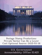POSTAGE STAMP PRODUCTION: PRIVATE SECTOR CAN BE A LOWER COST OPTIONAL ...