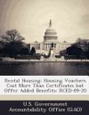 RENTAL HOUSING: HOUSING VOUCHERS COST MORE THAN CERTIFICATES BUT OFFER ...