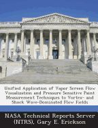 UNIFIED APPLICATION OF VAPOR SCREEN FLOW VISUALIZATION AND PRESSURE ...