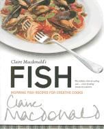 CLAIRE MACDONALD'S FISH: INSPIRING FISH RECIPES FOR CREATIVE COOKS ...