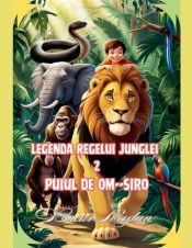 LEGENDA REGELUI JUNGLEI 2 PUIUL DE OM SIRO - BUCUR LOREDAN - 9798230021780