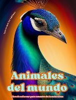 ANIMALES DEL MUNDO - LIBRO DE COLOREAR PARA AMANTES DE LA NATURALEZA ...