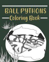 BALL PYTHONS COLORING BOOK: COLORING BOOKS FOR ADULTS, WILDLIFE COLORING PAGES, GIFTS FOR SNAKE ...