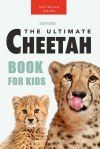 CHEETAHS: THE ULTIMATE CHEETAH BOOK FOR KIDS: 100+ AMAZING CHEETAH ...