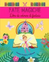 FATE MAGICHE: LIBRO DA COLORARE DI FANTASIA SIMPATICI DISEGNI DI FATE ...