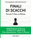 FINALI DI SCACCHI, VOLUME 1: FINALI DI PEDONI: 500 PROBLEMI DI SCACCHI ...