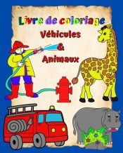 LIVRE DE COLORIAGE VEHICULES ET ANIMAUX: PAGES REMPLIES DE GRANDES ...