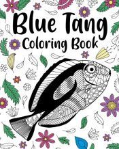 REGAL BLUE TANG COLORING BOOK: ZENTANGLE COLORING BOOK FOR ADULT ...