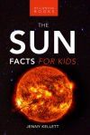 THE SUN: FACTS FOR KIDS: 100+ AMAZING FACTS, PHOTOS, QUIZ AND MORE ...