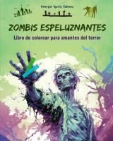 ZOMBIS ESPELUZNANTES LIBRO DE COLOREAR PARA AMANTES DEL TERROR ESCENAS ...