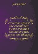 PROTECTION AGAINST FIRE AND THE BEST MEANS OF PUTTING OUT FIRES IN ...