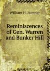 REMINISCENCES OF GEN. WARREN AND BUNKER HILL - WILLIAM H. SUMNER ...