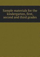 SAMPLE MATERIALS FOR THE KINDERGARTEN, FIRST, SECOND AND THIRD GRADES ...
