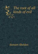 THE ROOT OF ALL KINDS OF EVIL - STEWART SHELDON - 9785518793644
