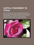CAPITAL PUNISHMENT IN TEXAS: PEOPLE EXECUTED BY TEXAS, PRISONERS ...